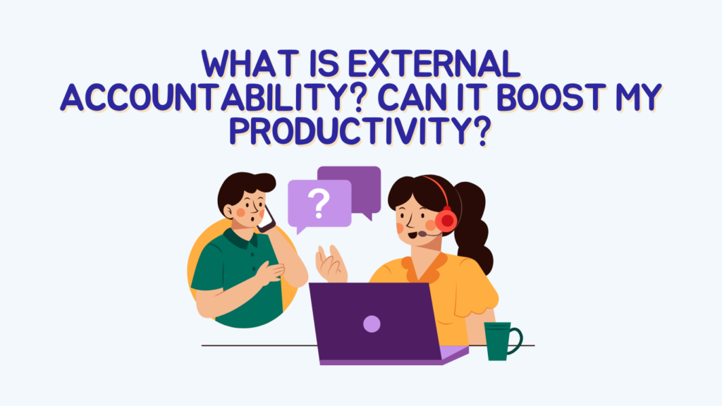 What is External Accountability? Can It Boost My Productivity? - Habit ...